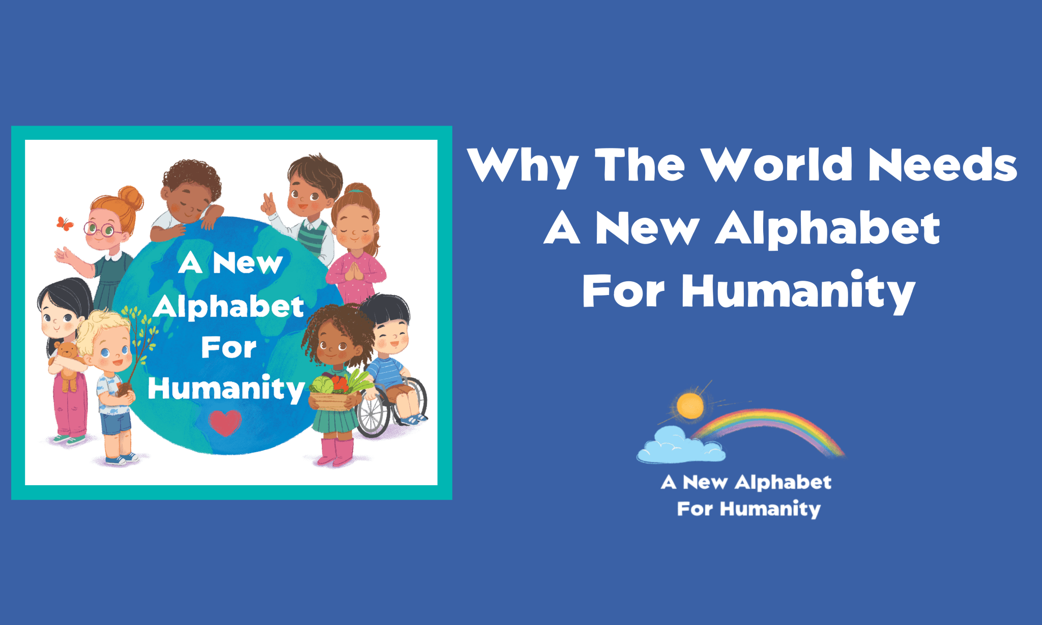 Why The World Needs A New Alphabet for Humanity - Alphabet For Humanity
